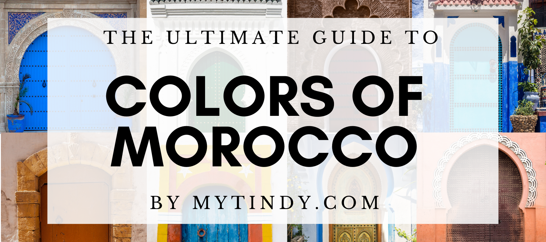 The ultimate guide to the colors of Morocco – MyTindy